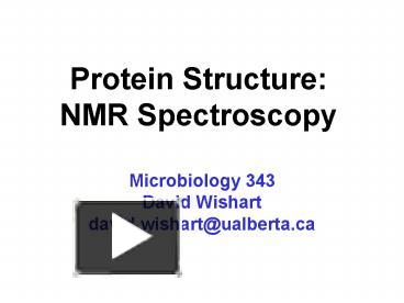 Protein Structure: NMR Spectroscopy presentation | free to view