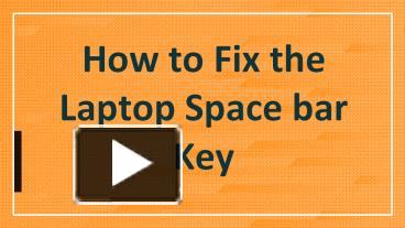 PPT – How to Fix the Laptop Spacebar Key PowerPoint presentation | free ...