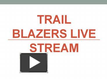 PPT – Trail Blazers Live Stream PowerPoint presentation | free to ...