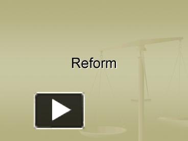 PPT – Reform PowerPoint presentation | free to view - id: 8488bb-YTE1Y