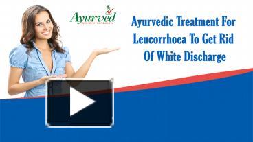 PPT – Ayurvedic Treatment For Leucorrhoea To Get Rid Of White Discharge ...