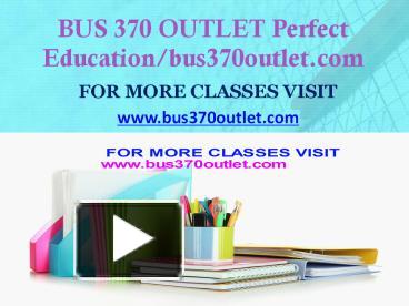 PPT – BUS 370 OUTLET Inspiring Minds/bus370outlet.com PowerPoint ...