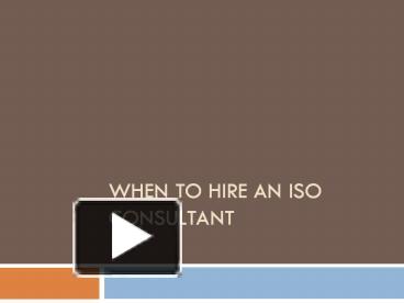 PPT – When to Hire an ISO Consultant PowerPoint presentation | free to ...