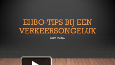 EHBO-TIPS BIJ EEN VERKEERSONGELUK presentation | free to download