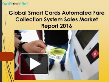 PPT – Global Smart Cards Automated Fare Collection System Sales Market ...