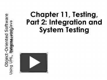 PPT – Chapter 11, Testing, Part 2: Integration and System Testing ...