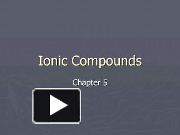 PPT – Ionic Compounds PowerPoint presentation | free to download - id ...