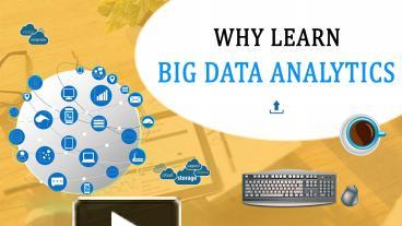 Why Learn Big Data Analytics presentation | free to download