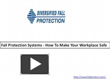PPT – Fall Protection Systems - How To Make Your Workplace Safe ...