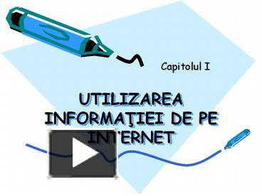UTILIZAREA INFORMATIEI DE PE INTERNET presentation | free to view