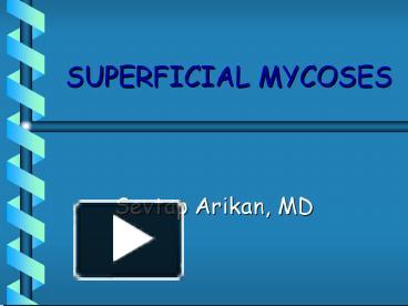 PPT – SUPERFICIAL MYCOSES PowerPoint presentation | free to view - id ...