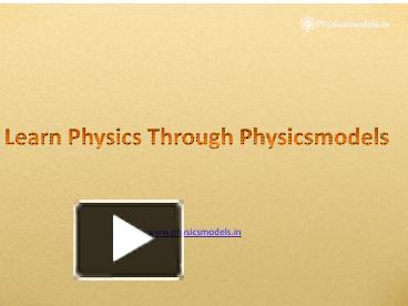 PPT – Learn Physics Through Physicsmodels PowerPoint presentation ...