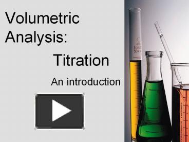Volumetric Analysis: Titration presentation | free to download