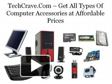 PPT – TechCrave.Com – Get All Types Of Computer Accessories at ...