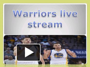 PPT – Warriors live stream PowerPoint presentation | free to download ...