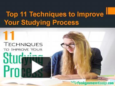 PPT – Top 11 Techniques to Improve Your Studying Process PowerPoint ...