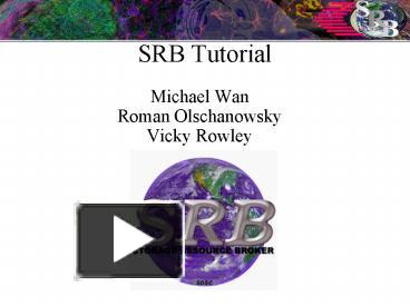 SRB Tutorial presentation | free to view