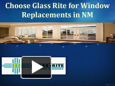 PPT – Choose Glass Rite for Window Replacements in NM PowerPoint ...