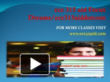 PPT – ece 315 aid Focus Dreams/ece315aiddotcom PowerPoint presentation ...