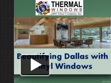 PPT – Beautifying Dallas with Vinyl Windows PowerPoint presentation ...