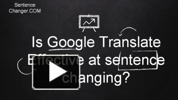 Is Google Translate Effective At Sentence Changing presentation | free ...