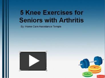 PPT – 5 Knee Exercises for Seniors with Arthritis PowerPoint ...
