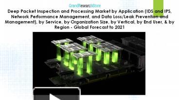 Deep Packet Inspection and Processing - Global Forecast to 2021 ...
