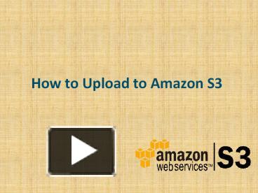 PPT – How to Upload to Amazon S3 PowerPoint presentation | free to ...
