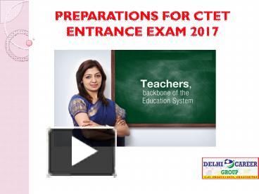 Preparations for CTET Entrance Exam 2017 presentation | free to download