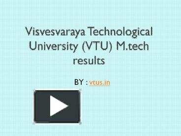 Visvesvaraya Technological University (VTU) M.tech results presentation ...