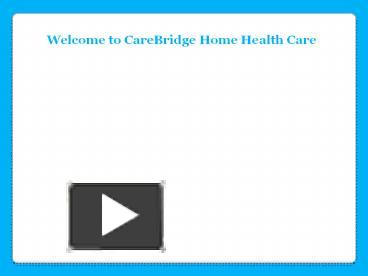 Carebridge Home Health Care Service presentation | free to download