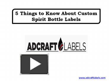 PPT – 5 Things to Know About Custom Spirit Bottle Labels PowerPoint ...