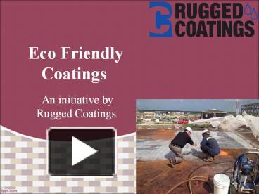 Eco Friendly Coatings For Your Surfaces presentation | free to download