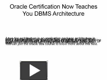 Oracle Certification Now Teaches You DBMS Architecture presentation ...