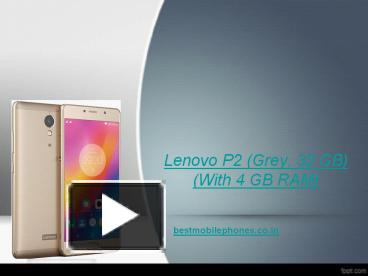 PPT – Lenovo P2 (Grey, 32 GB) (With 4 GB RAM) PowerPoint presentation ...