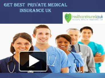 PPT – Get Best private Medical Insurance UK PowerPoint presentation ...