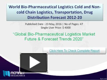 Detailed report on Global Bio-Pharmaceutical Logistics Market 2021 ...