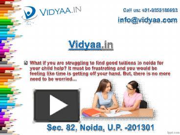 The reliable tuitions in noida are one step away now!! presentation ...