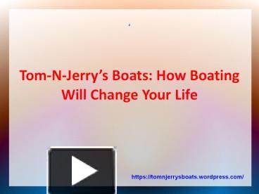 PPT – Tom-N-Jerry’s Boats - How Boating Will Change Your Life ...