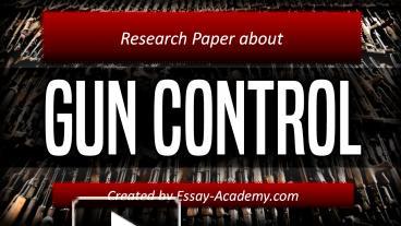 PPT – Gun Control Research Paper (1) PowerPoint presentation | free to ...