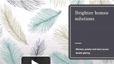 PPT – brighter home solution window glazing PowerPoint presentation ...