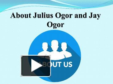 PPT – About Julius Ogor | About Jay Ogor PowerPoint presentation | free ...