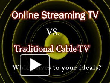 Online Streaming TV vs. Traditional Cable TV: Which lives to your ...
