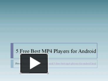 PPT – 5 Free Best MP4 Players for Android PowerPoint presentation ...
