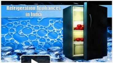 PPT – Refrigeration Appliances in India PowerPoint presentation | free ...