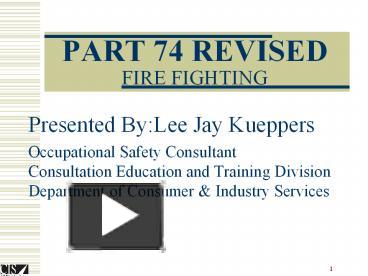PART 74 REVISED FIRE FIGHTING presentation | free to download