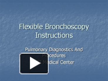 Flexible Bronchoscopy Instructions presentation | free to view