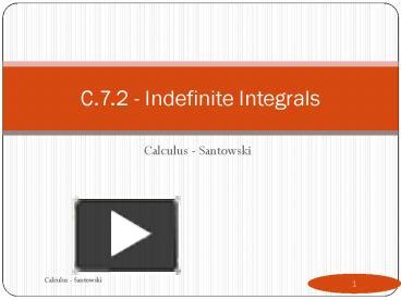 C.7.2 - Indefinite Integrals presentation | free to view