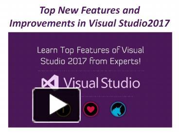 PPT – Top New Features and Improvements in Visual Studio 2017 ...