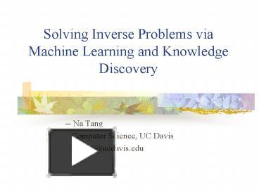 Solving Inverse Problems via Machine Learning and Knowledge Discovery ...